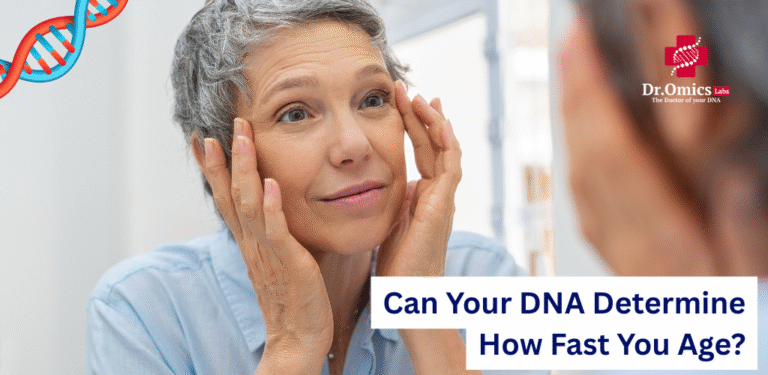 Can Your DNA Determine How Fast You Age? - DrOmics Labs