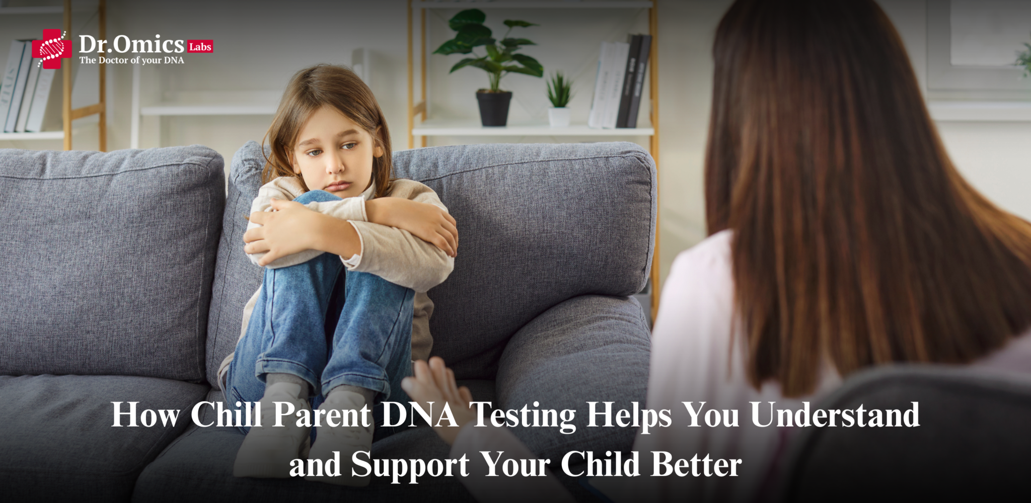 How Chill Parent DNA Testing Helps You Understand and Support Your ...